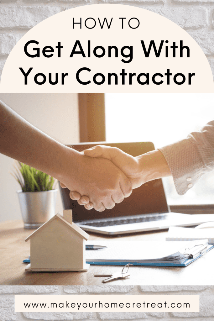 Tips on how to get along with your contractor